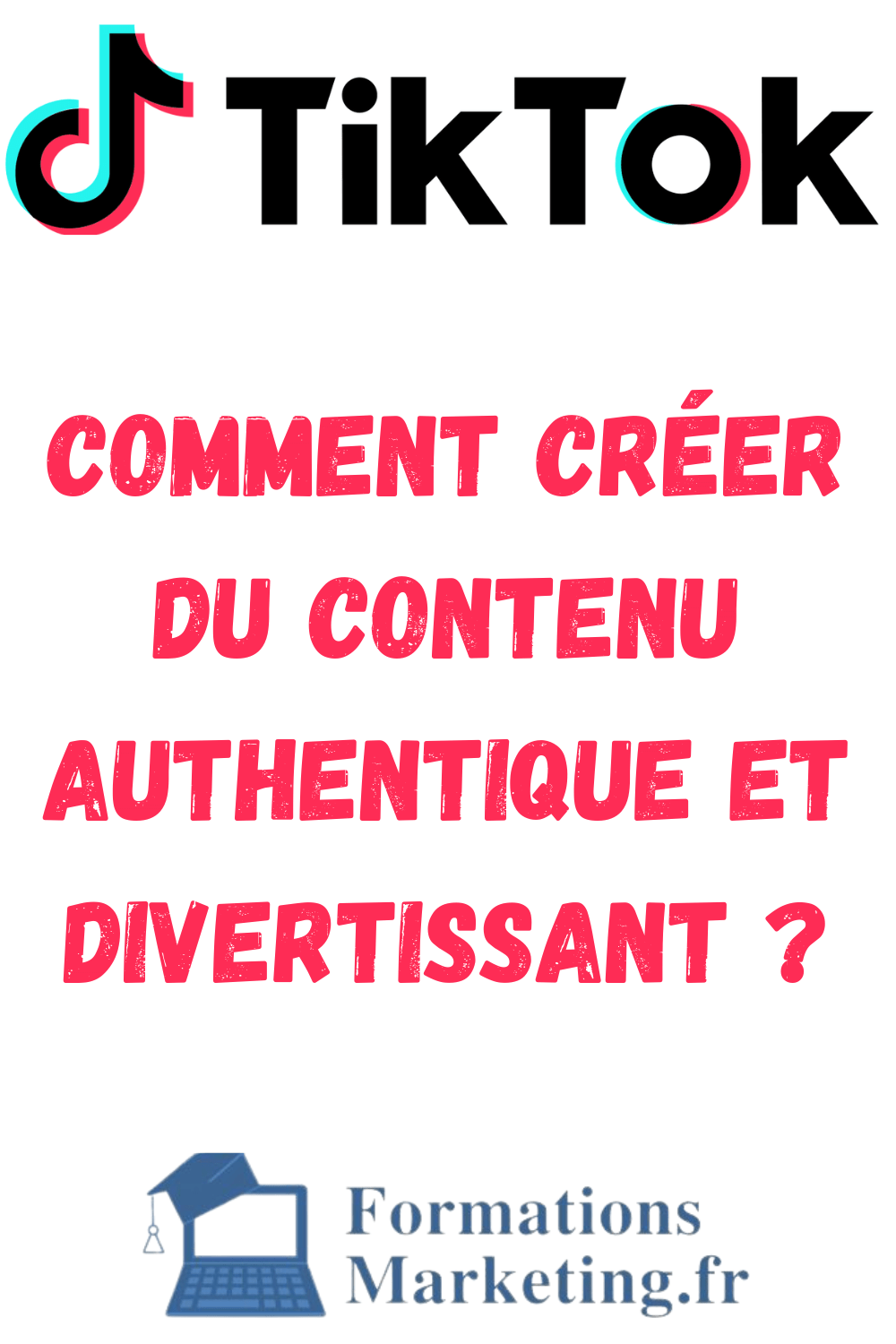 Comment Créer Du Contenu Authentique Et Divertissant Sur TikTok