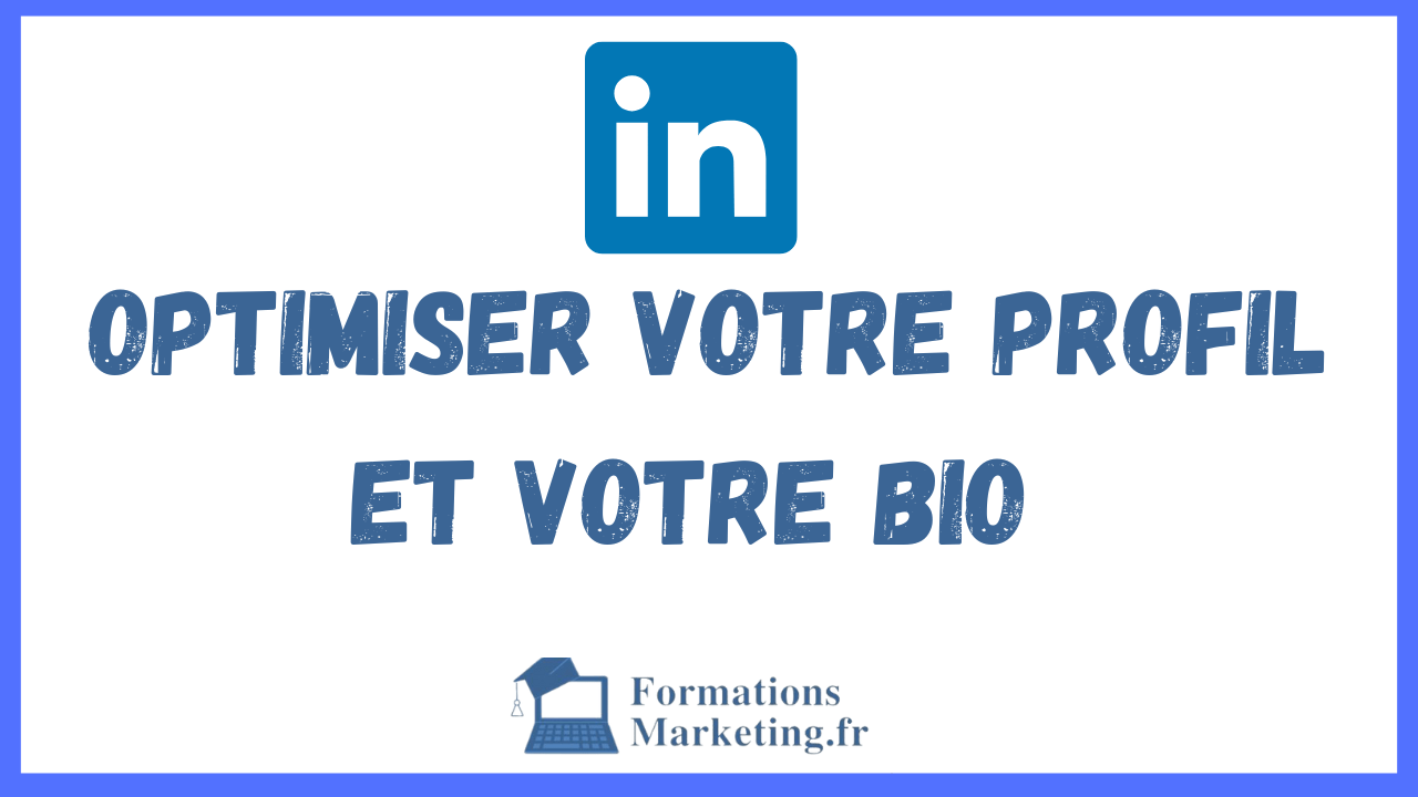 Comment Optimiser Votre Profil Et Votre Bio Sur LinkedIn